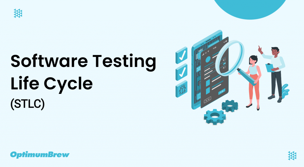 What is Software Testing Life Cycle? - OptimumBrew Technology